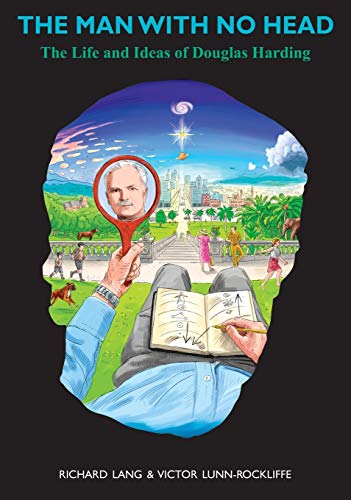 The Man With No Head: The Life and Ideas of Douglas Harding: Lang ...
