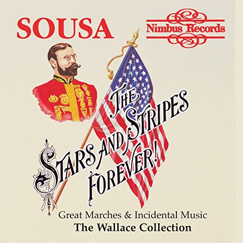 Play Sousa: "The Stars and Stripes Forever" Great Marches and ...