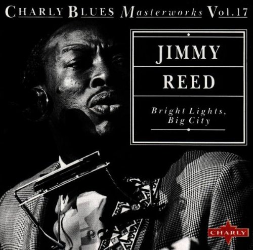 Reed, Jimmy - Bright Lights Big City: Charly Blues Masterwork 17 ...