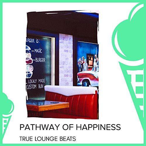 Play Pathway Of Happiness - True Lounge Beats by Pause & Play, Aum ...