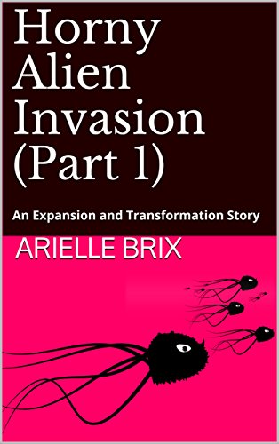Horny Alien Invasion (Part 1): An Expansion and Transformation Story ...