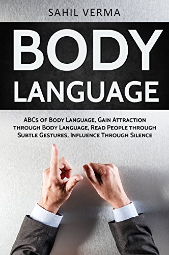 Body Language: ABCs of Body Language, Gain Attraction Through Body ...