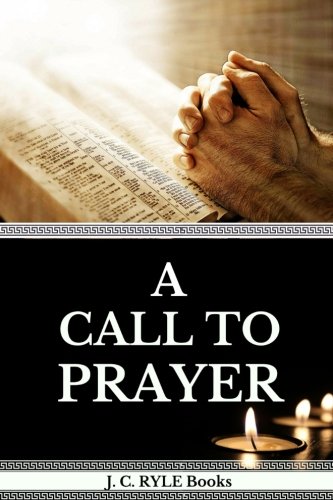 J. C. Ryle: A Call To Prayer (JC Ryle Books): Books Reprint, J. C. Ryle ...