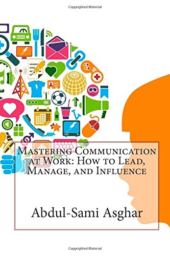 Buy Mastering Communication at Work: How to Lead, Manage, and Influence ...