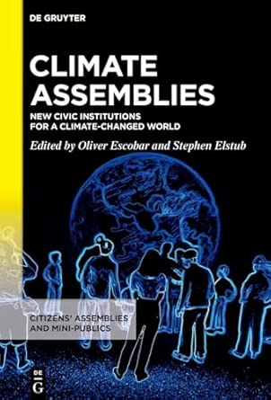 Climate Assemblies: New Civic Institutions for a Climate-changed World ...