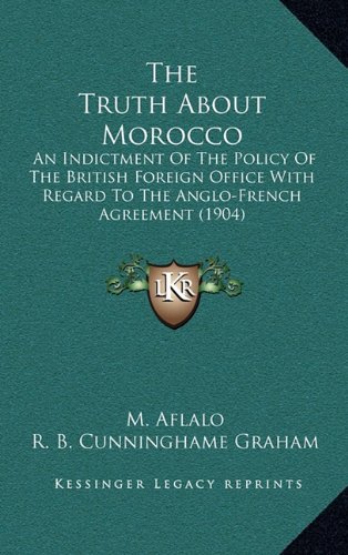 Buy The Truth about Morocco: An Indictment of the Policy of the British ...