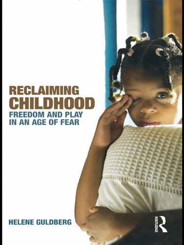Reclaiming Childhood: Freedom and Play in an Age of Fear eBook ...