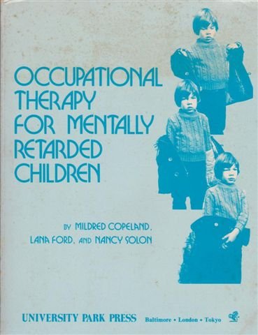 Occupational Therapy for Mentally Retarded Children: Guidelines for ...