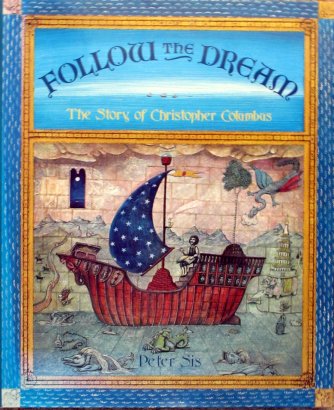 Follow the Dream The Story of Christopher Columbus: Peter Sís ...