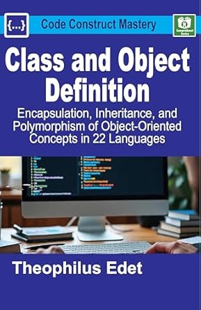 Class and Object Definition: Encapsulation, Inheritance, and Polymorphism of Object-Oriented ...