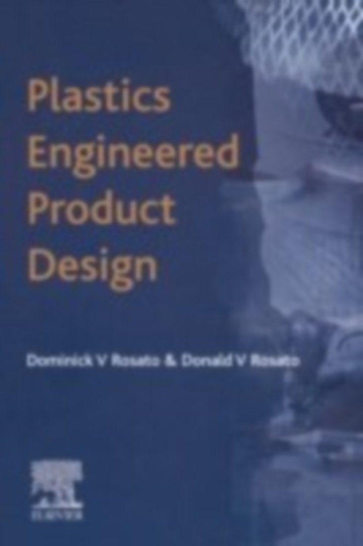 Plastics Engineered Product Design: Rosato, D.V., Rosato, D.V.: 9781856174169: Amazon.com: Books