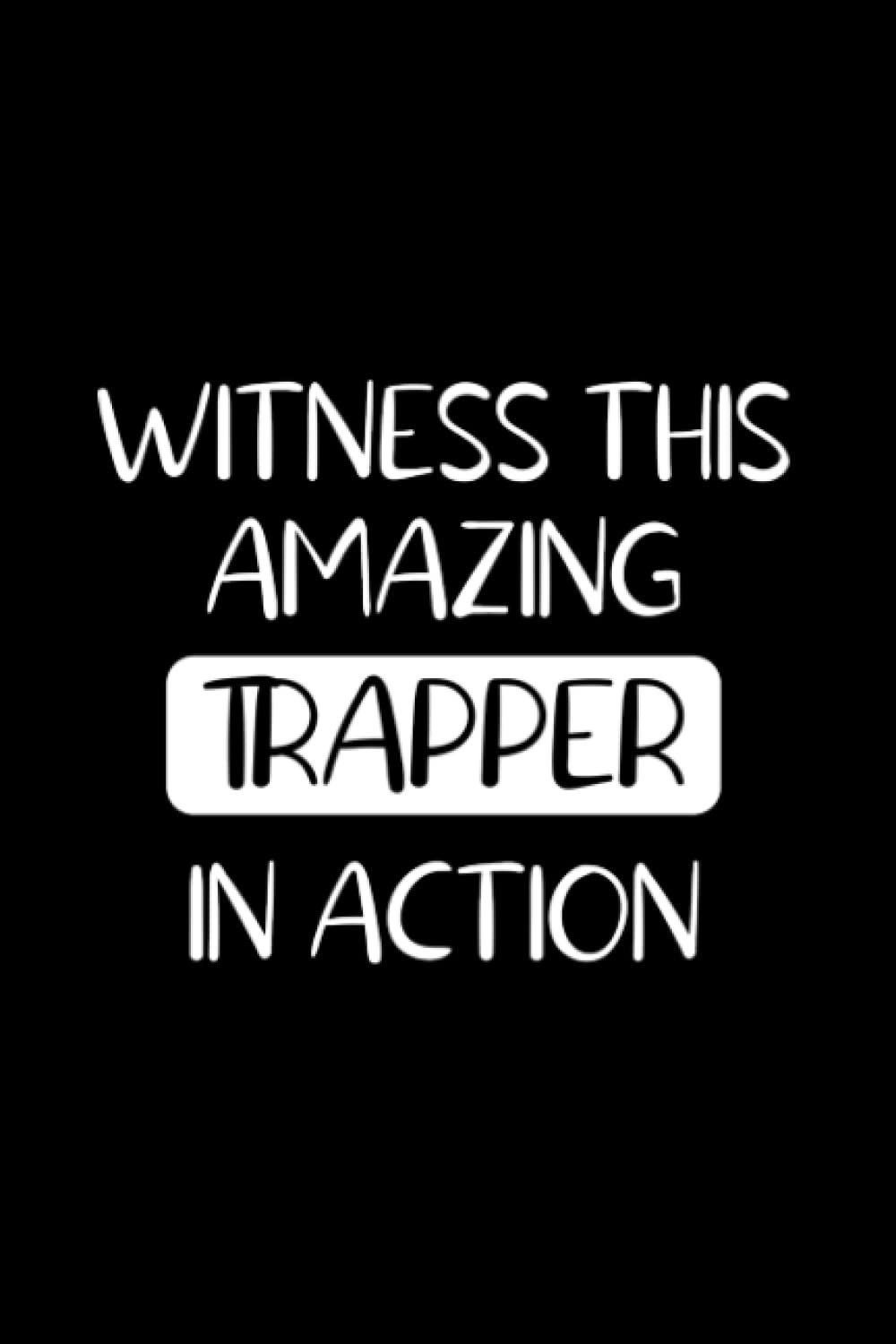 Amazon.com: Witness This Amazing Trapper In Action: Funny Dot Lined ...