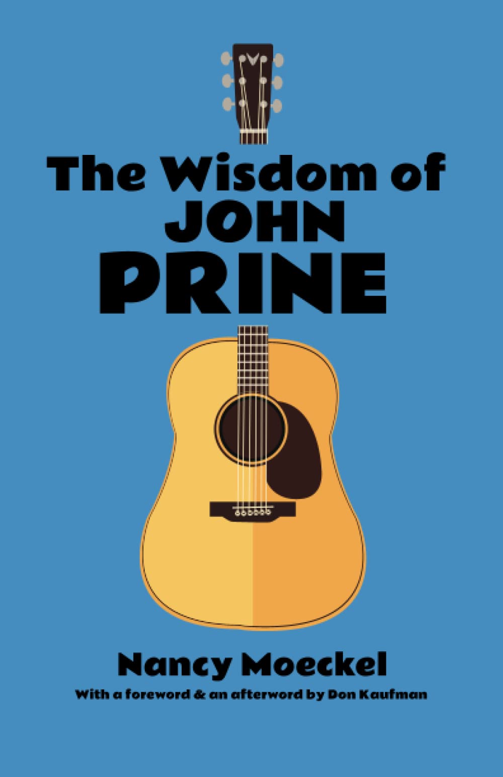 The Wisdom of John Prine: Moeckel, Nancy, Kaufman, Don: 9781732262225 ...