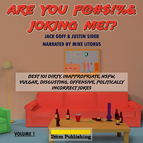 Are You F@#$!%& Joking Me!?: Best 101 Dirty, Inappropriate, NSFW ...