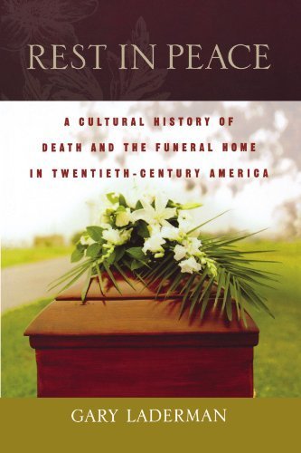 Rest in Peace: A Cultural History of Death and the Funeral Home in ...