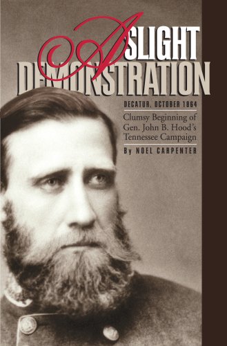 A Slight Demonstration: Decatur, October 1864, Clumsy Beginning of Gen ...