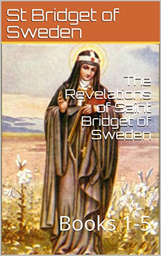 The Revelations of Saint Bridget of Sweden: Books 1-5 eBook : of Sweden ...