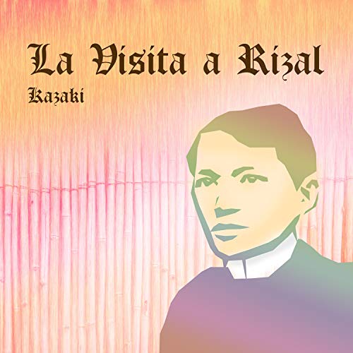 Amazon.com: La Visita a Rizal : Kazaki: Digital Music