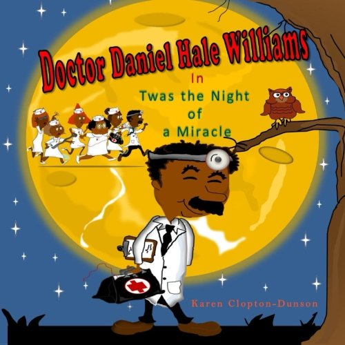 Amazon.com: Doctor Daniel Hale Williams in Twas the Night of a Miracle ...