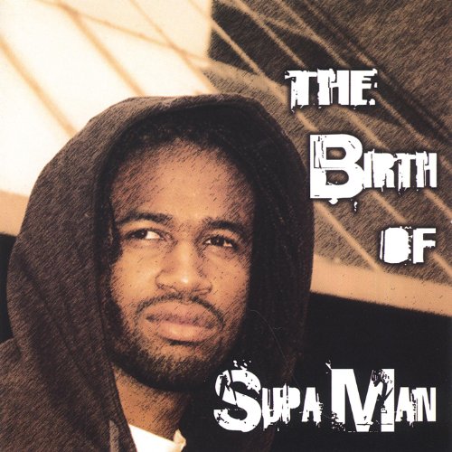 Play The Birth of Supa Man by Supa Man (Kelvin Mccray) on Amazon Music