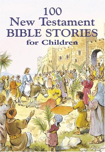 100 New Testament Bible Stories for Children: Andrews, Jackie ...