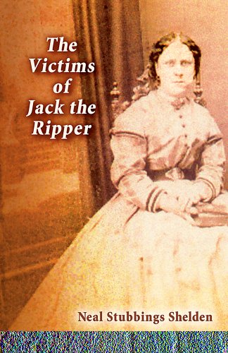 The Victims of Jack the Ripper: Stubbings Shelden, Neal: 9780978911294 ...