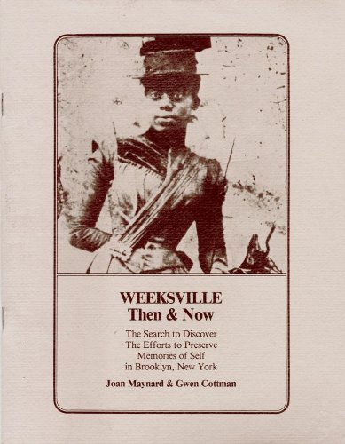 Weeksville, Then & Now: The Search to Discover, the Effort to Preserve ...