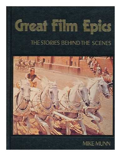 The Stories Behind the Scenes of the Great Film Epics / by Mike Munn ...