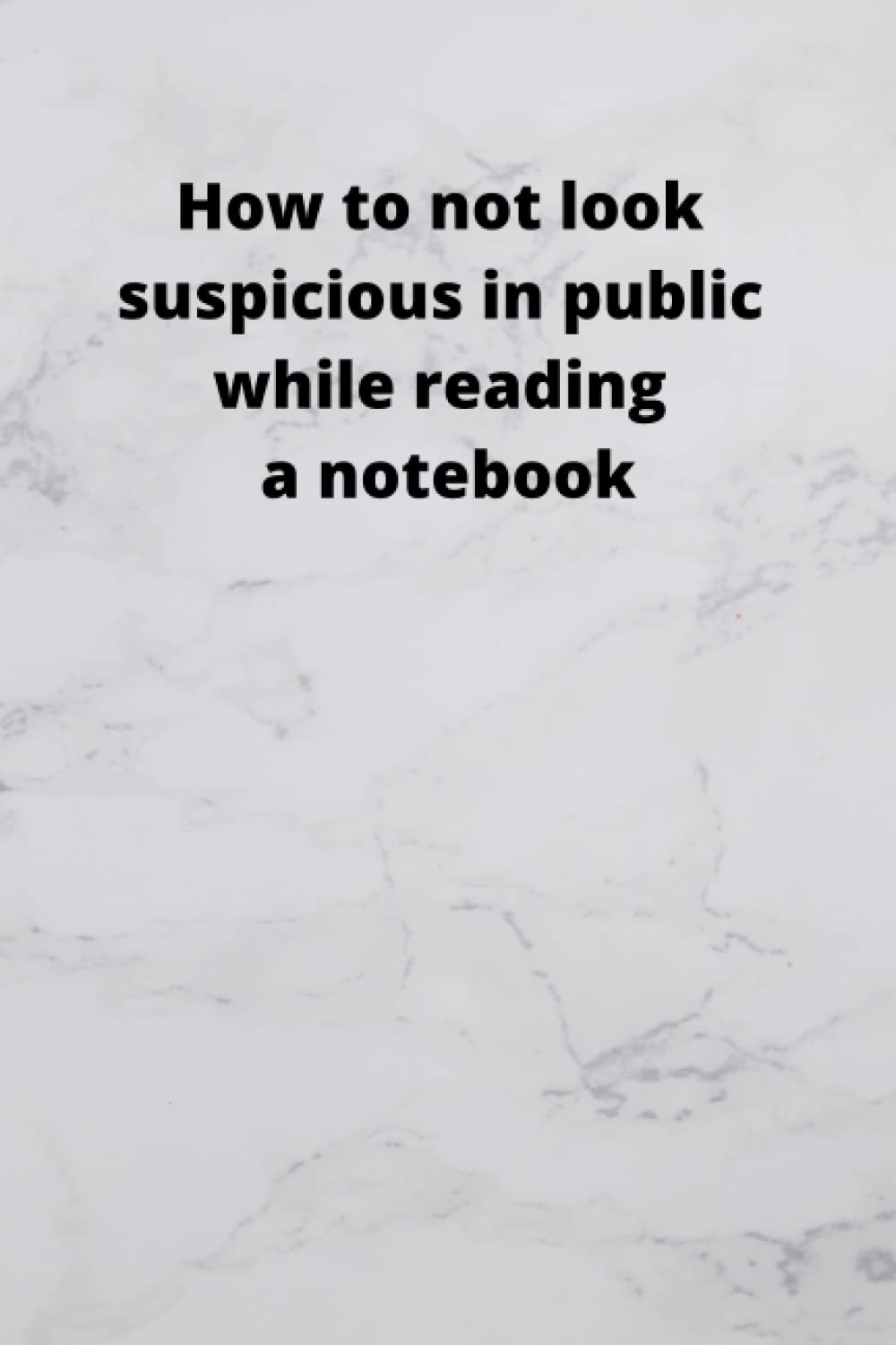 Buy How to not look suspicious in public while reading a : a practical ...