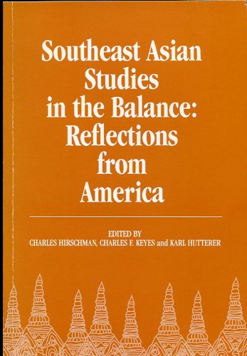 Southeast Asian Studies in the Balance: Reflections from America ...