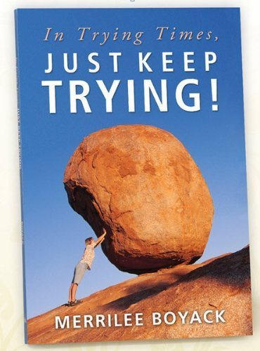In Trying Times, Just Keep Trying!: Merrilee Boyack: 9781606415979 ...
