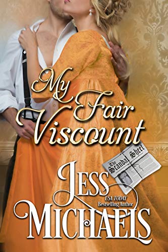 My Fair Viscount (The Scandal Sheet Book 4) eBook : Michaels, Jess ...