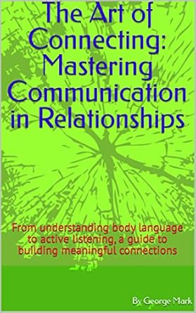 Amazon.com: The Art of Connecting: Mastering Communication in ...