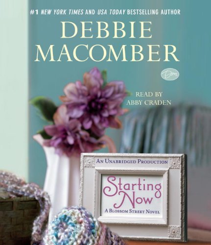 Starting Now: A Blossom Street Novel: Macomber, Debbie, Craden, Abby ...
