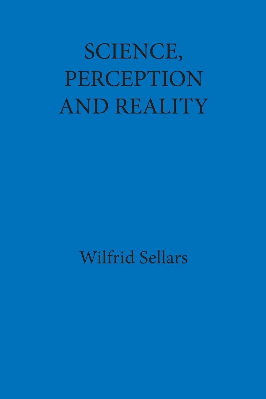 Science, Perception and Reality: Sellars, Wilfrid: 9780924922008 ...