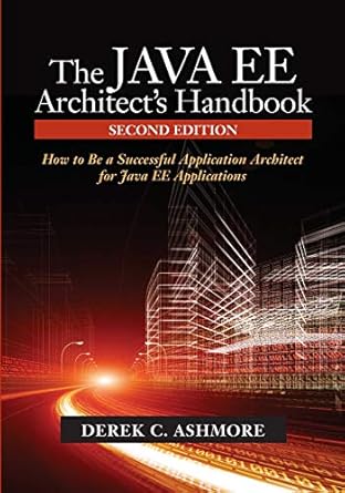 The Java Ee Architect's Handbook: How to Be a Successful Application ...