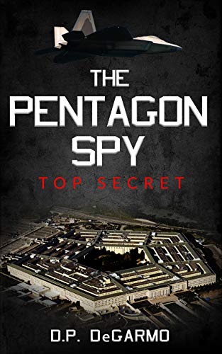 Amazon.com: The Pentagon Spy: Top Secret eBook : DeGarmo, D.P.: Kindle ...