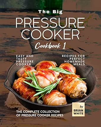 Amazon.com: The Big Pressure Cooker Cookbook 1: Easy and Tasty Pressure ...