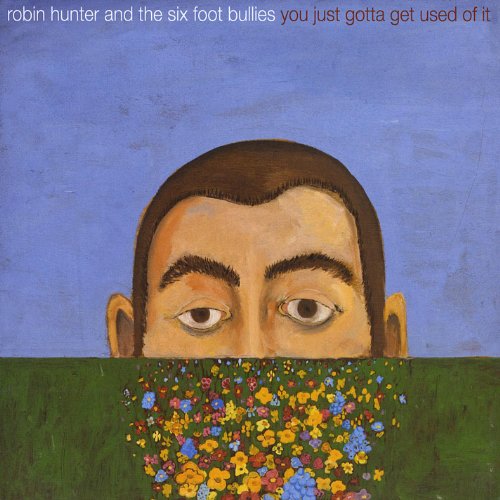 Play You Just Gotta Get Used of It by Robin Hunter And The Six Foot ...