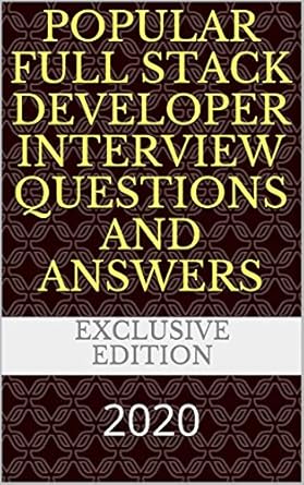 Popular Full Stack Developer Interview Questions and Answers: 2020 ...