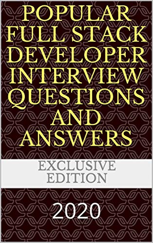 Popular Full Stack Developer Interview Questions and Answers: 2020 ...