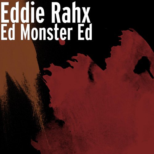 Play Ed Monster Ed by Eddie Rahx on Amazon Music