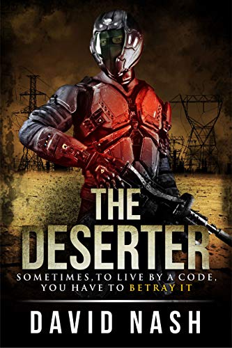 The Deserter: Sometimes, in order to live by a code, you have to betray ...