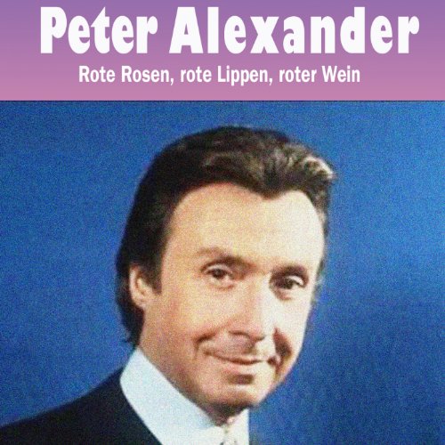 Rote Rosen, rote Lippen, roter Wein : Peter Alexander: Amazon.fr ...