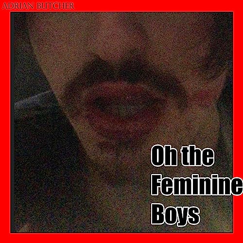 Play Oh The Feminine Boys by Adrian Butcher on Amazon Music