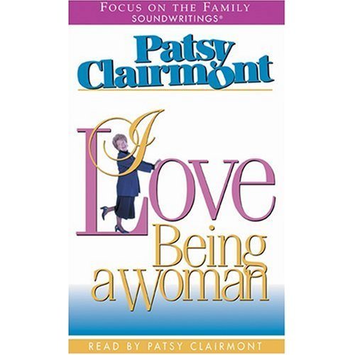 I Love Being a Woman: Clairmont, Patsy: 9781561797684: Amazon.com: Books