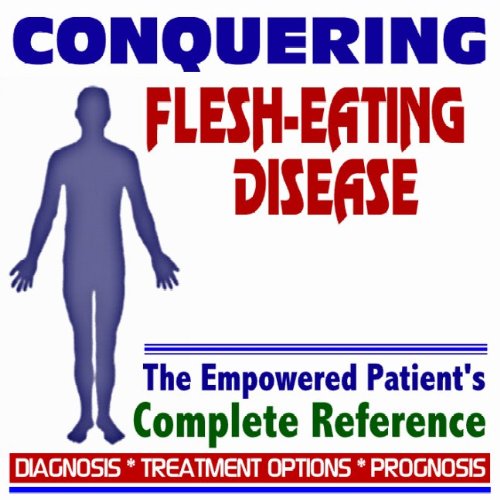 2010 Conquering Flesh-Eating Disease (Necrotizing Fasciitis) Group A ...