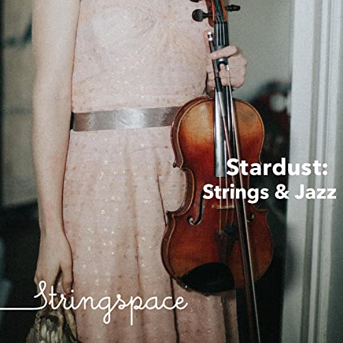 Play Stardust: Strings & Jazz by Stringspace on Amazon Music
