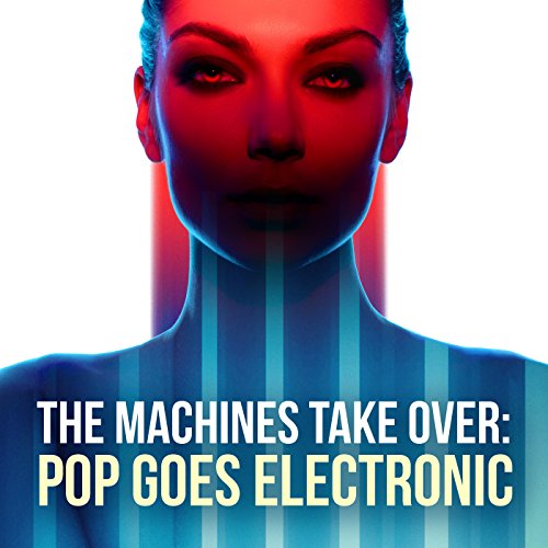 Play The Machines Take Over: Pop Goes Electronic by VARIOUS ARTISTS on ...