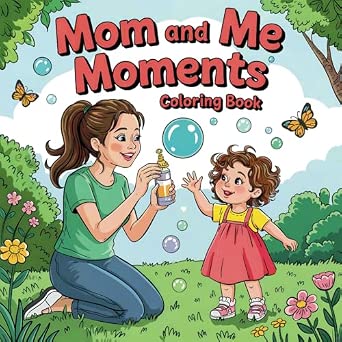 Mom & Me Moments Coloring book: Adorable and Sentimental Scenes of Moms ...